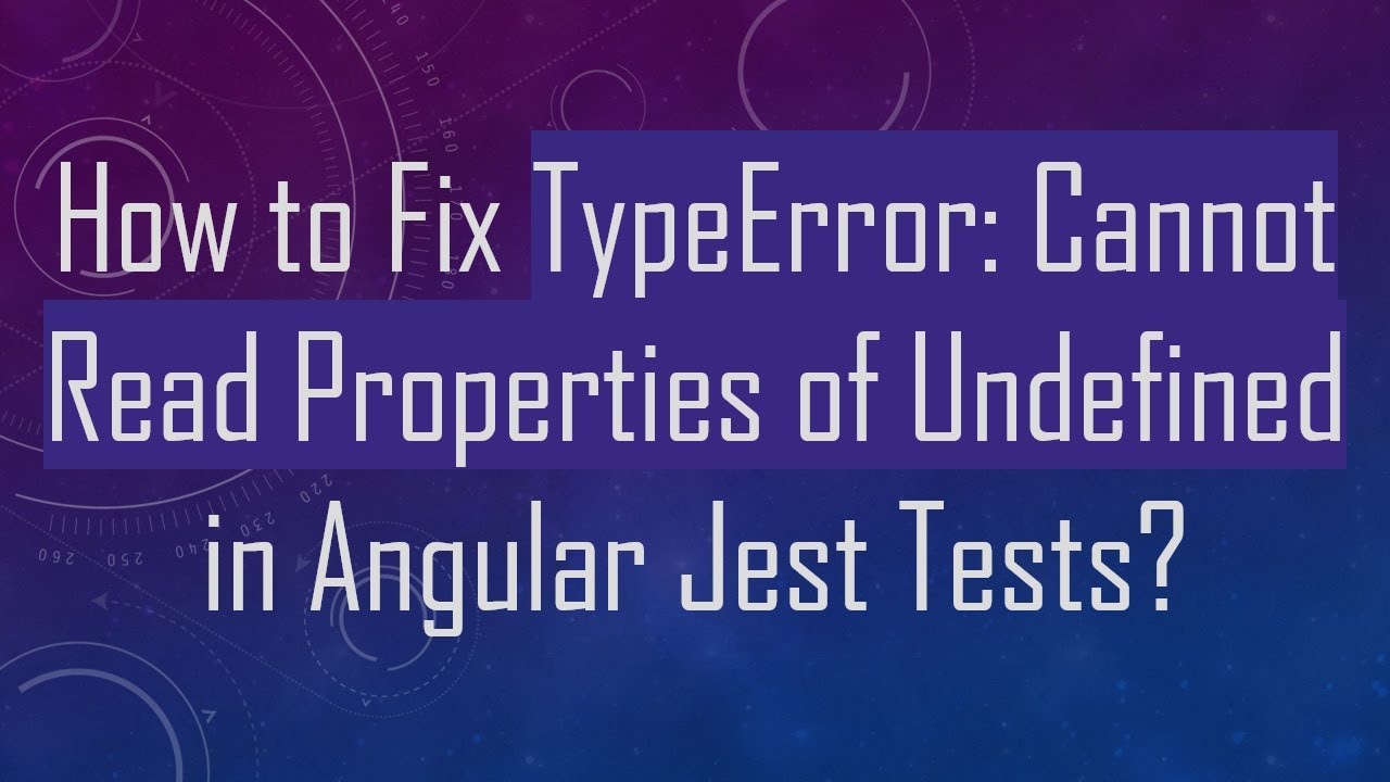 How to Fix TypeError: Cannot Read Properties of Undefined in Angular Jest Tests?