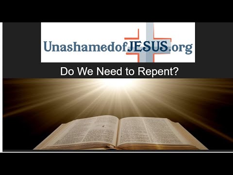 Do We Need To Repent? | Unashamed of Jesus