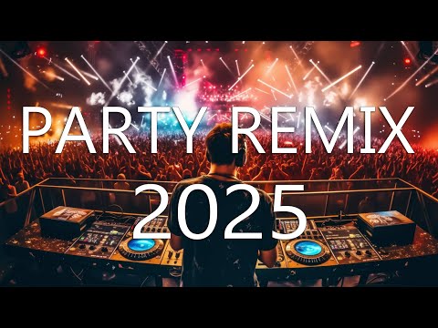 PARTY MIX 2025 - Top Dance Music & Remixes of Popular Songs 2025 - DJ Remix Club Music EDM Hits 2025