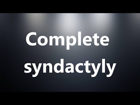 Complete syndactyly - Medical Definition and Pronunciation