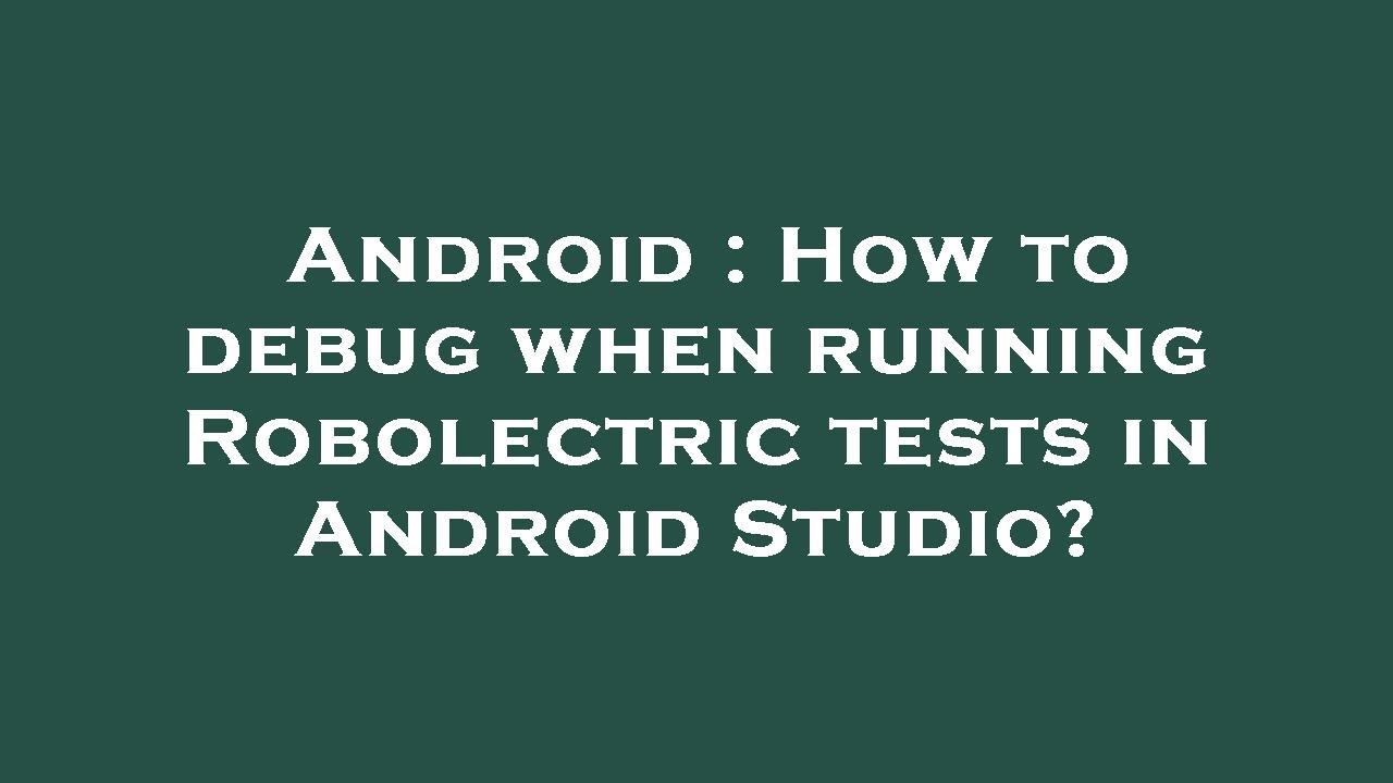 Android : How to debug when running Robolectric tests in Android Studio?