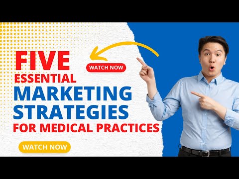 5 Essential Marketing Strategies for Medical Practices: A Guide for Healthcare Professionals