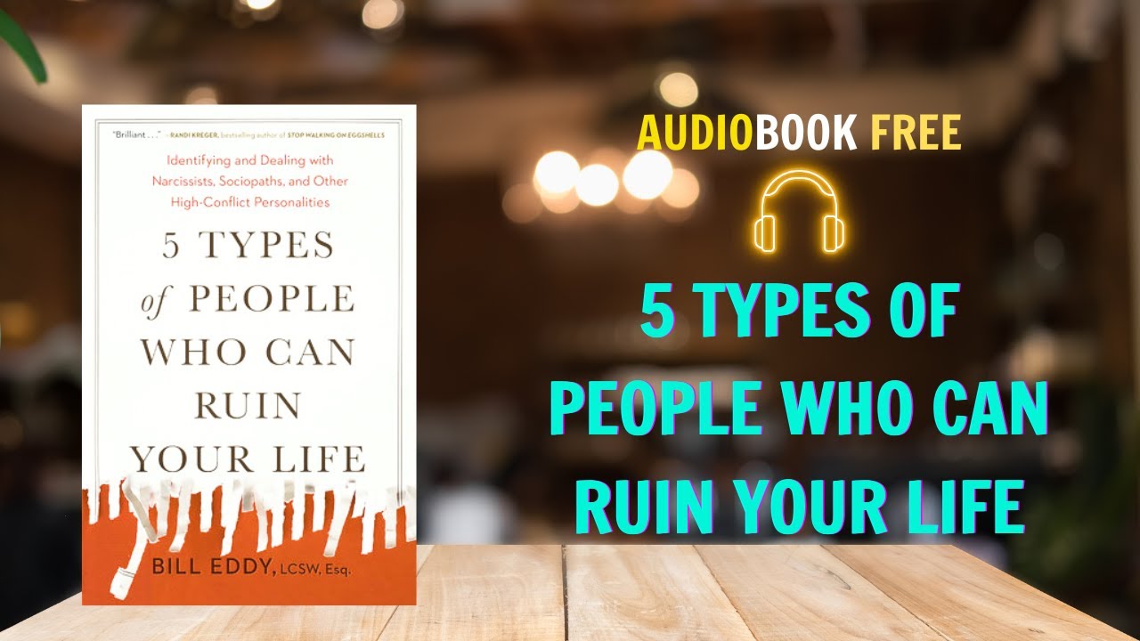 5 Types of People Who Can Ruin Your Life | Full Audiobook by Bill Eddy | Narcissists & Manipulators