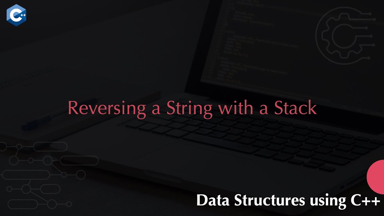 Reversing a String with a Stack