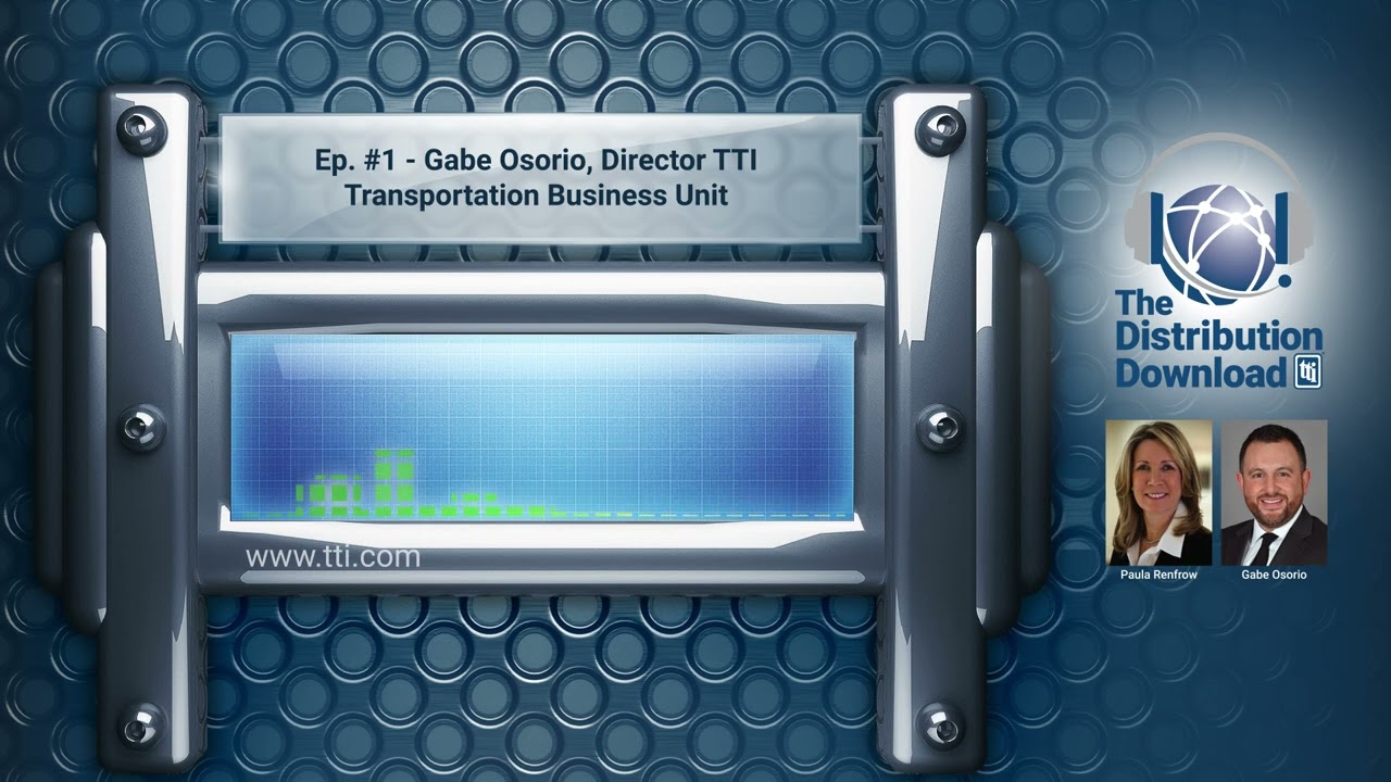 TTI Distribution Download, E1: Meet the TTI Transportation Business Unit