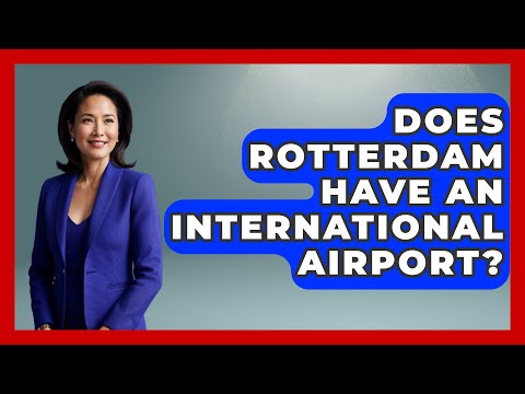 Does Rotterdam Have An International Airport? - Western Europe Explorer