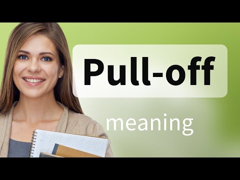 Pulling It Off with "Pull-off"