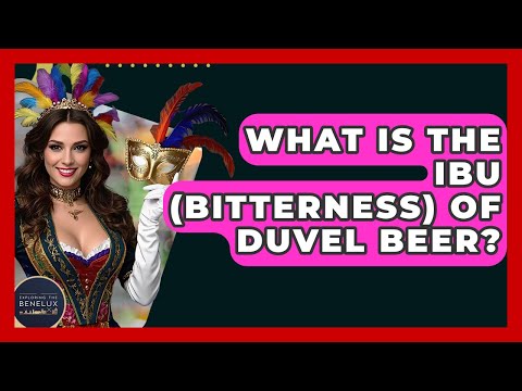What Is The IBU (bitterness) Of Duvel Beer? - Exploring The Benelux