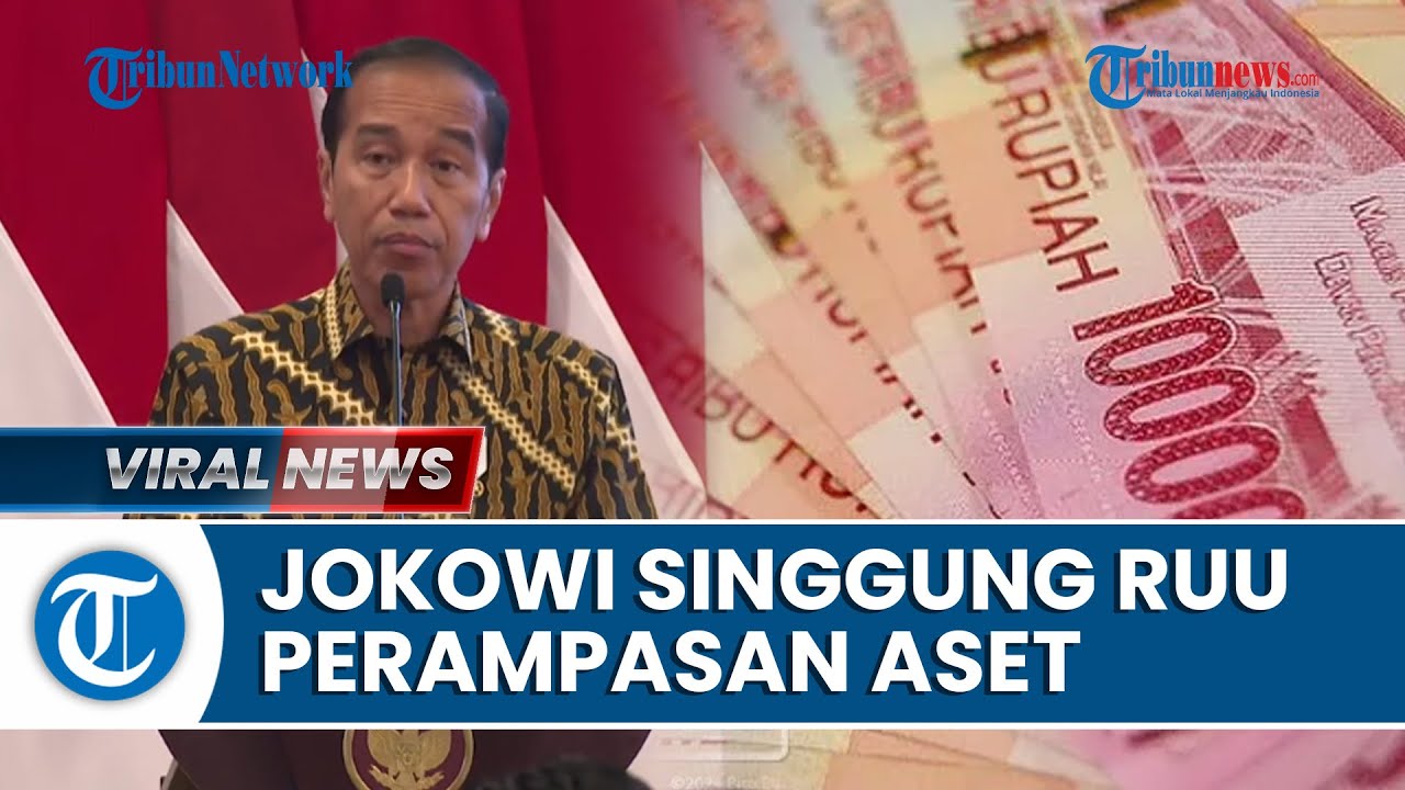Singgung UU Perampasan Aset untuk Selamatkan Uang Negara, Jokowi ...