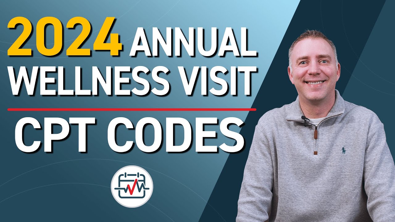 2024 Annual Wellness Visit (AWV) CPT Codes, Billing, and Reimbursements