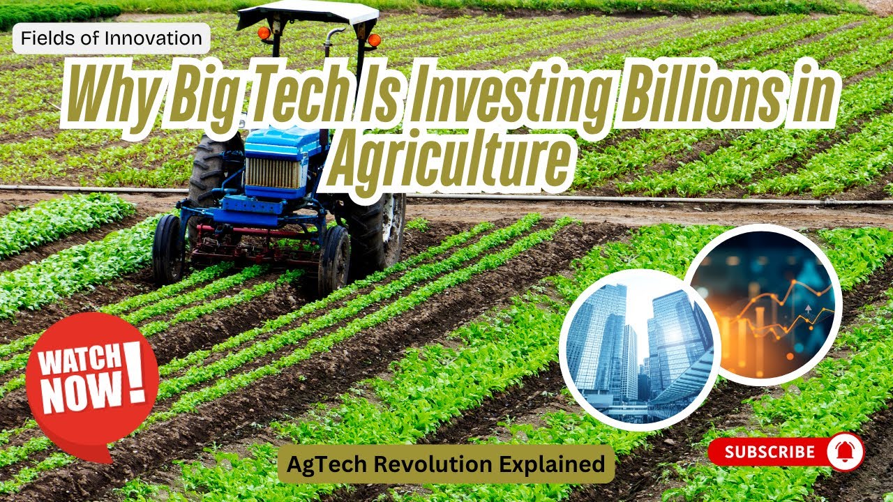 121 - Why Big Tech Is Investing Billions in Agriculture | AgTech Revolution Explained