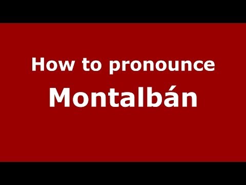 How to pronounce Montalbán (Spanish/Spain) - PronounceNames.com