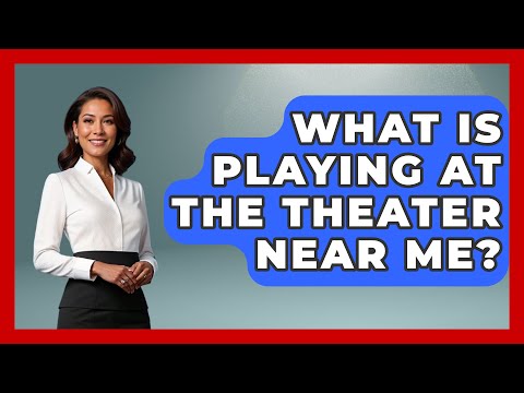 What Is Playing At The Theater Near Me? - Broadway Behind The Curtain