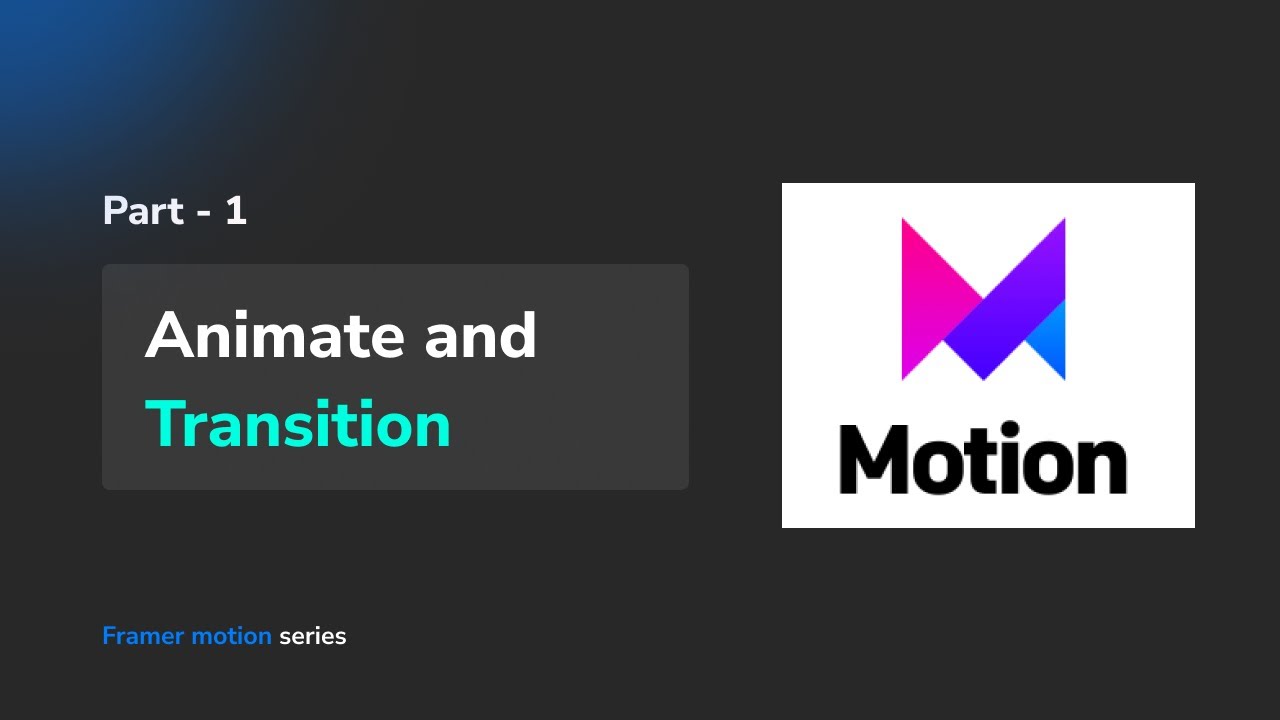 Framer Motion Part - 1 | Animate and Transition