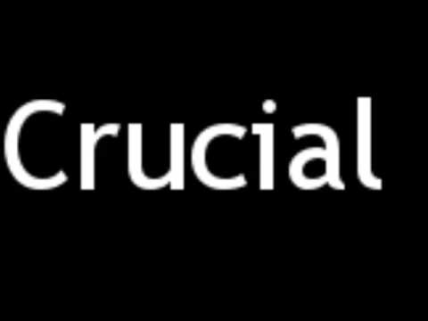 How to Pronounce Crucial