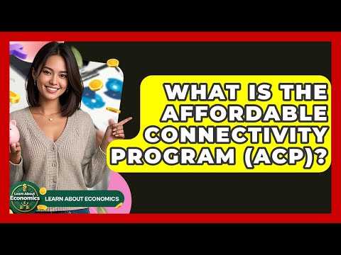 What Is The Affordable Connectivity Program (ACP)? - Learn About Economics