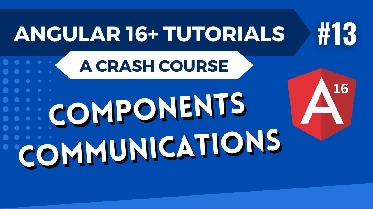 Angular 16 Tutorial - Components Communication #13