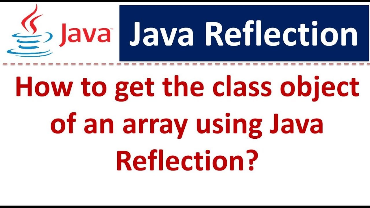 How to get the class object of an array using Java Reflection? | Reflection in java