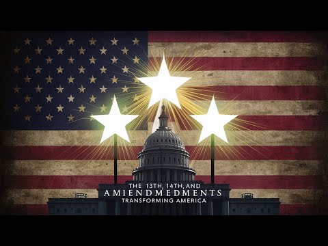 The 13th, 14th, and 15th Amendments: Transforming America