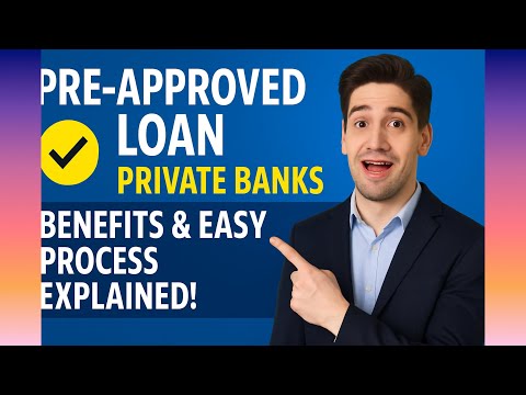 Pre-Approved Loan from Private Banks | Benefits & Easy Process Explained !