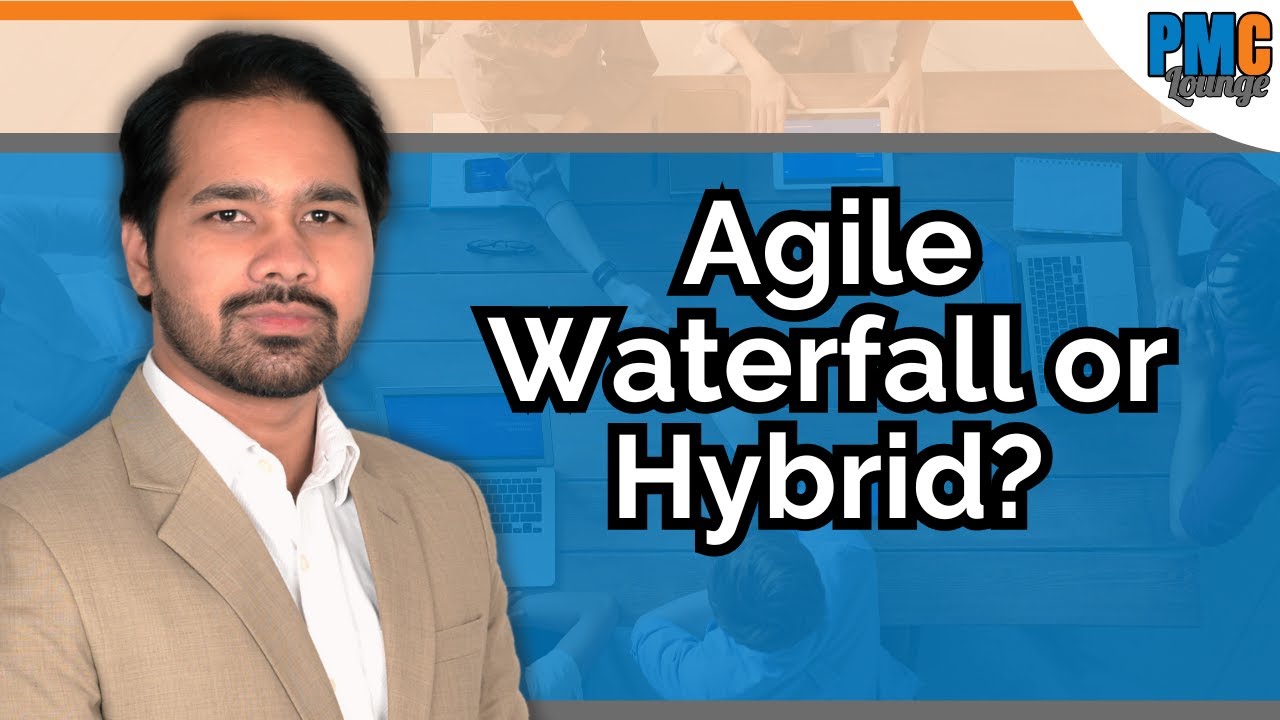 Understanding Agile, Waterfall & Hybrid with example Projects | When to use each of them?