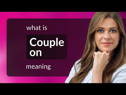 Couple on | definition of COUPLE ON