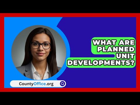 What Are Planned Unit Developments? - CountyOffice.org