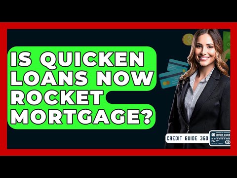 Is Quicken Loans Now Rocket Mortgage? - CreditGuide360.com