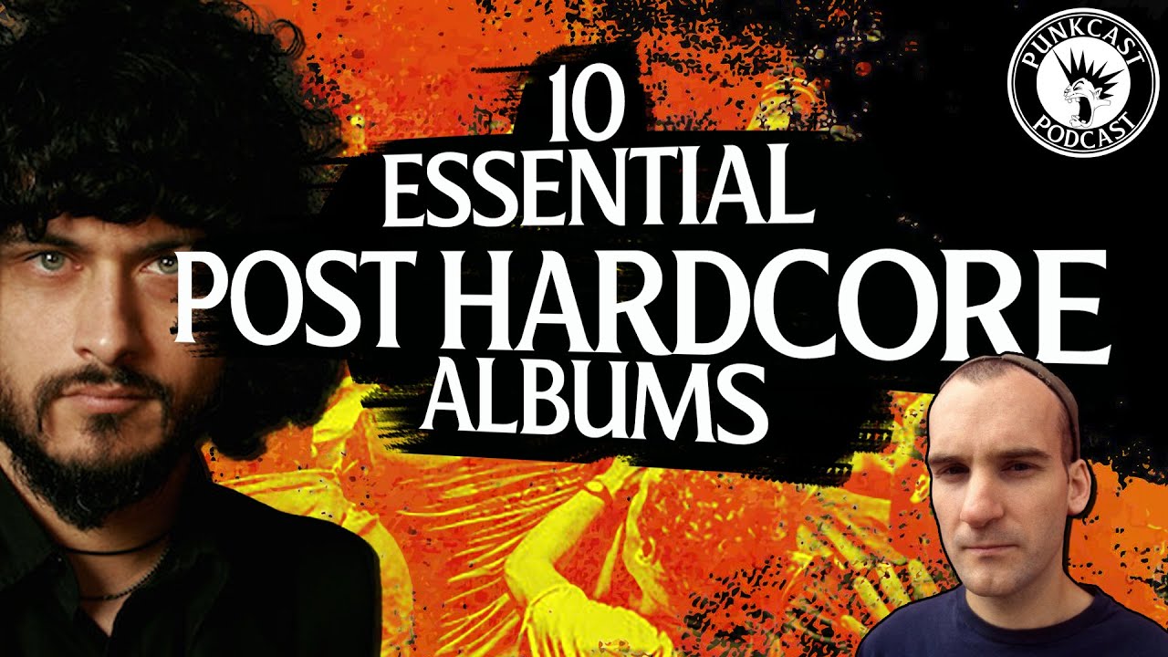 10 ESSENTIAL POST HARDCORE ALBUMS: A Sonic Journey