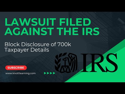 Lawsuit Filed Against the IRS Regarding Disclosure of 700k Taxpayers
