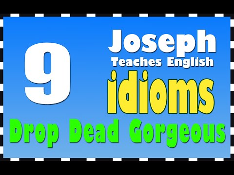 English Lessons: Idioms: DROP DEAD GORGEOUS