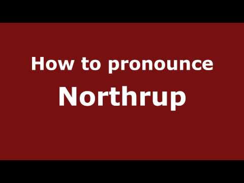 How to Pronounce Northrup - PronounceNames.com