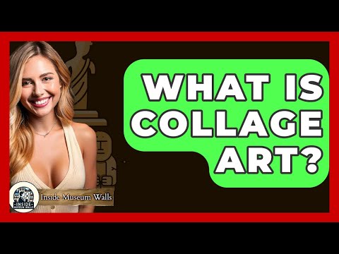 What Is Collage Art? - Inside Museum Walls