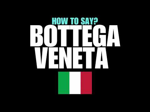 HOW TO PRONOUNCE BOTTEGA VENETA CORRECTLY? NATIVE ITALIAN PRONUNCIATION