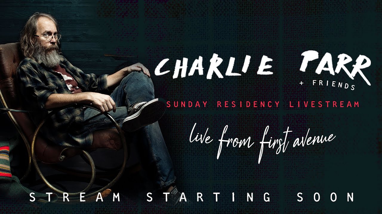 Charlie Parr & Friends - Live from First Avenue (1.24.2021)