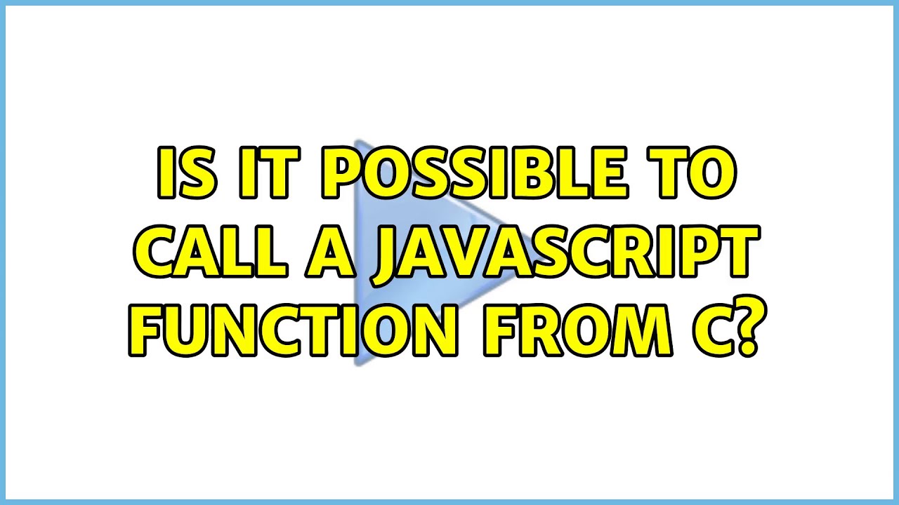 Is it possible to call a Javascript function from C?