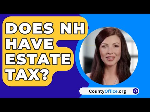 Does NH Have Estate Tax? - CountyOffice.org