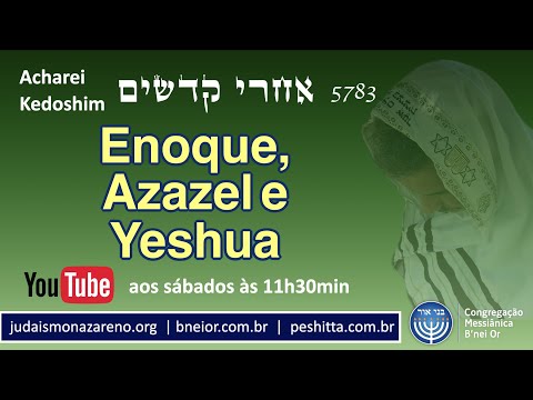 Enoque, Azazel e Yeshua (Acharei-Kedoshim)