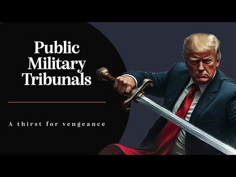 Trump Wants Public Military Tribunals