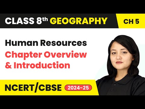 Human Resources - Chapter Overview and Introduction | Class 8 Geography Chapter 5 | CBSE 2024-25