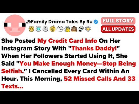 She Posted My Credit Card Info On Her Instagram Story With "Thanks Daddy!" When Her...- Best Reddit