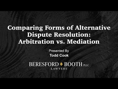 Comparing Forms of Alternative Dispute Resolution: Arbitration vs. Mediation with Attorney Todd Cook