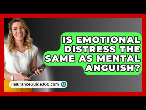 Is Emotional Distress The Same As Mental Anguish? - InsuranceGuide360.com