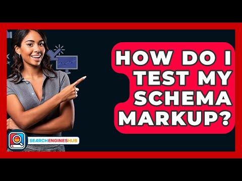 How Do I Test My Schema Markup? - SearchEnginesHub.com