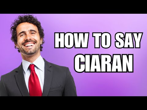 How To Pronounce Ciaran (Correctly)