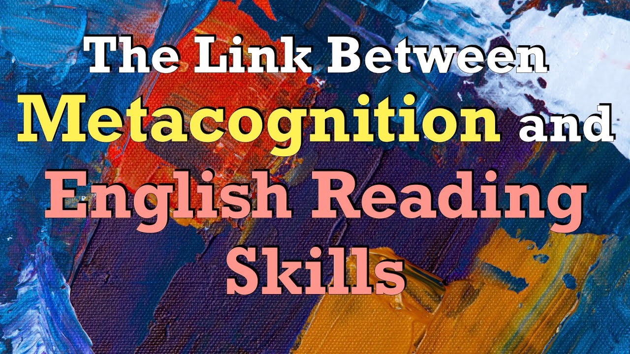 The Link Between Metacognition and English Reading Skills