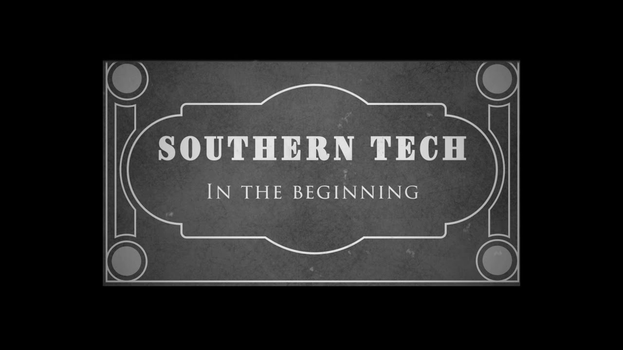 SOUTHERN TECH: In the beginning