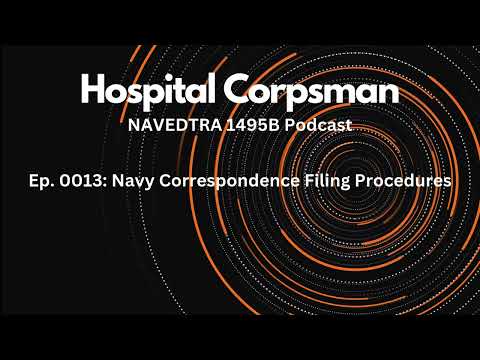 Ep. 0013: Navy Correspondence Filing Procedures - Hospital Corpsman NAVEDTRA 1495B Podcast