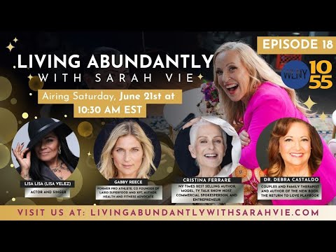 Living Abundantly EP18- Lisa Lisa (Lisa Velez), Gabby Reece, Cristina Ferrare, Dr. Debra Castaldo