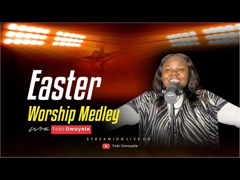 Easter Worship songs 2024 by Tobi Owoyele